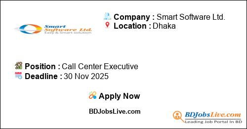 Call Center Executive | Smart Software Ltd. | BDJobs Live