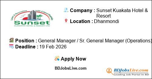 General Manager / Sr. General Manager (Operations) | Sunset Kuakata ...