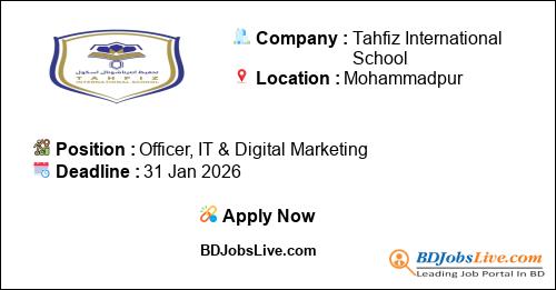 Officer, IT & Digital Marketing | Tahfiz International School | BDJobs Live